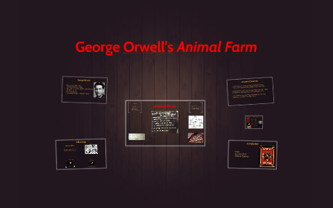 George Orwell's Animal Farm by T G on Prezi