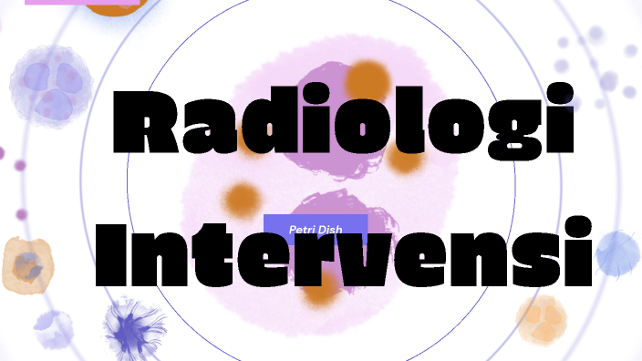 Radiologi intervensi by Maria Elviana Ndalo on Prezi