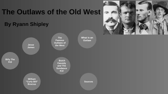 The Outlaws of the Old West by Ryann Shipley on Prezi