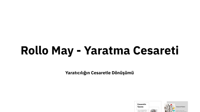 Rollo May - Yaratma Cesareti by ecem kara on Prezi