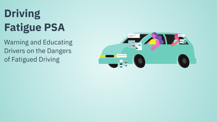 Driving Fatigue PSA by Bryce Schwalm on Prezi