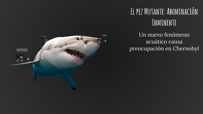 El pez Mutante: Abominación Inminente by Mireya Segovia González on Prezi