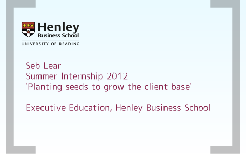 Henley Business School, Exective Education by Seb Lear on Prezi