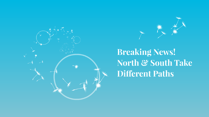 Breaking News! North & South Take Different Paths by Natalie Greulich ...