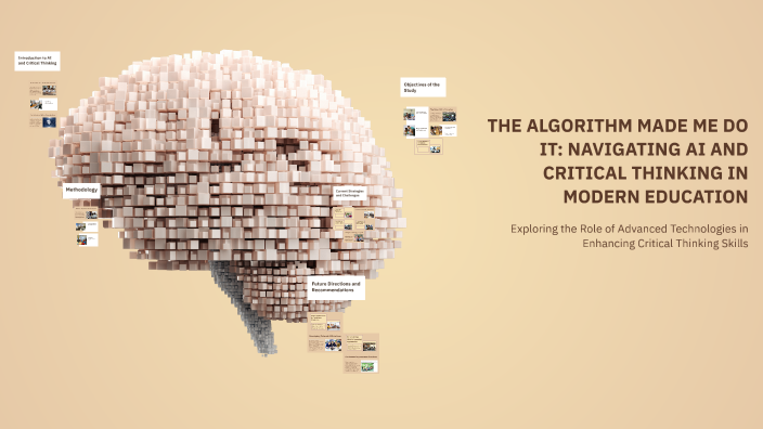 THE ALGORITHM MADE ME DO IT: NAVIGATING AI AND CRITICAL THINKING IN MODERN EDUCATION by Kimaya ...