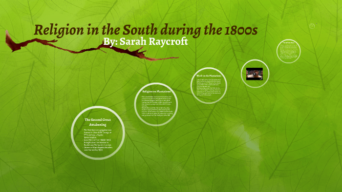 Religion in the South during the 1800s by sarah raycroft on Prezi