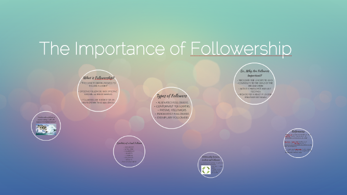 THE IMPORTANCE OF FOLLOWERSHIP by Caitlin Silva on Prezi