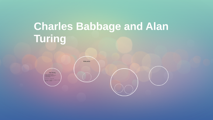 Charles Babbage and Alan Turing by juan dominguez on Prezi