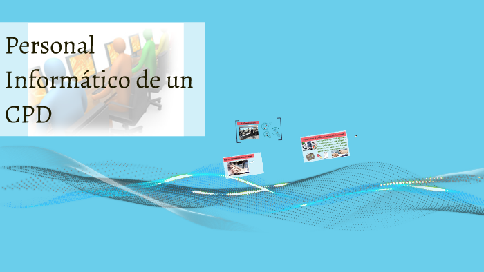 Personal Informatico de un CPD by Paul NP on Prezi