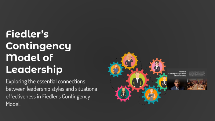 Fiedler’s Contingency Model of Leadership by Ahmed Aamir on Prezi