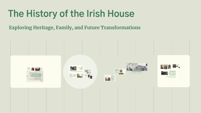 The History of the Irish House by Jane O'Sullivan on Prezi