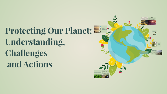 Protecting Our Planet: Understanding and Addressing Environmental ...