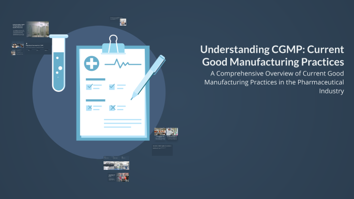 Understanding CGMP: Current Good Manufacturing Practices by Ayushi Singh on Prezi