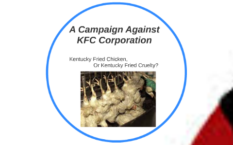 A Campaign Against KFC Corporation by on Prezi
