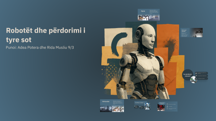 Robotët dhe përdorimi i tyre sot by adea potera on Prezi