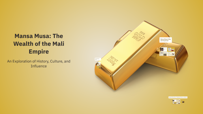 Mansa Musa: The Wealth of the Mali Empire by Kaden M. on Prezi