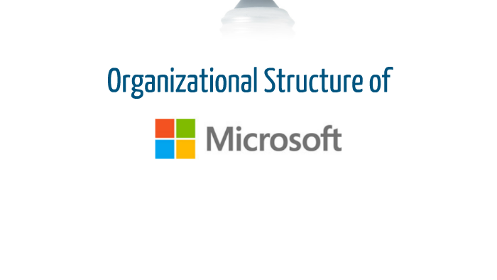 Organizational Structure of Microsoft by Juldyz Utenova on Prezi