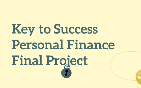 Key to Success Personal Finance Final Project by Elizabeth Rosen on Prezi