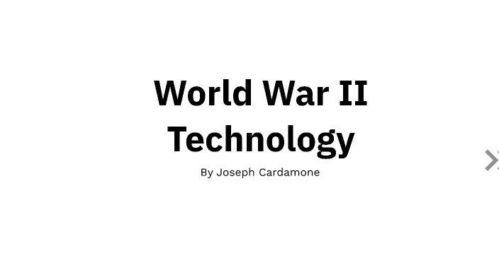 World War II Technology by Joseph Cardamone on Prezi