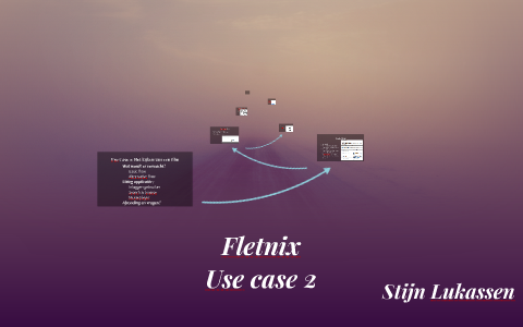 Fletnix Use case 2 by Stijn Lukassen on Prezi
