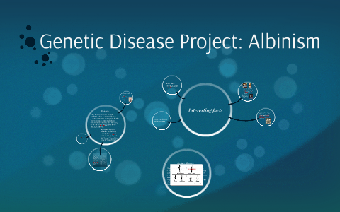 Genetic Disease Project: Albinism by Kendra Mckellar on Prezi