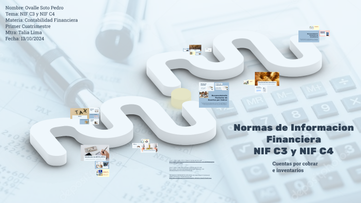 Normas de Información Financiera: NIF C3 y NIF C4 by PEDRO OVALLE on Prezi