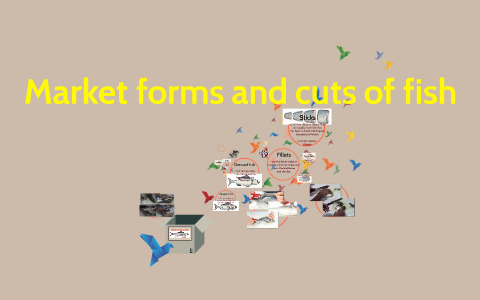 9 market forms and cuts of fish by kimberly navarro on Prezi