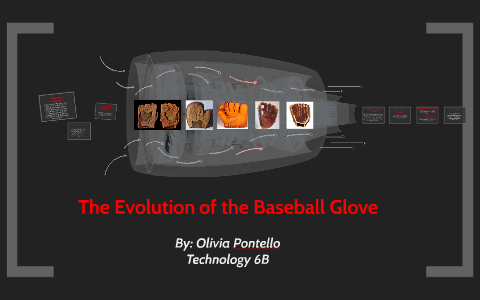 The Evolution of the Baseball Glove by Olivia Pontello on Prezi