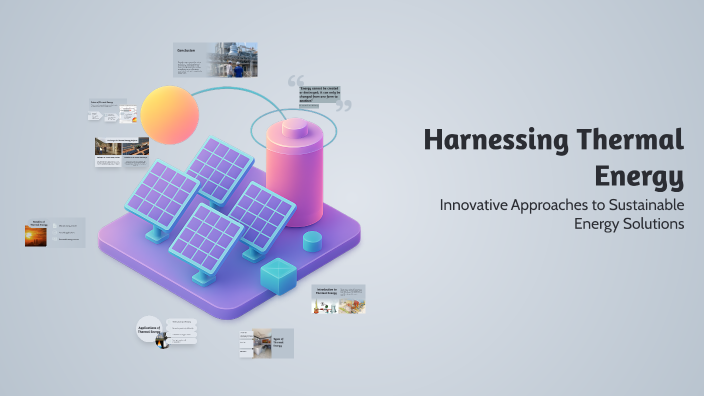 Harnessing Thermal Energy by owen hamilton on Prezi
