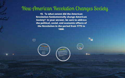 American Revolution Changes Society by Marlisa Gashaj on Prezi