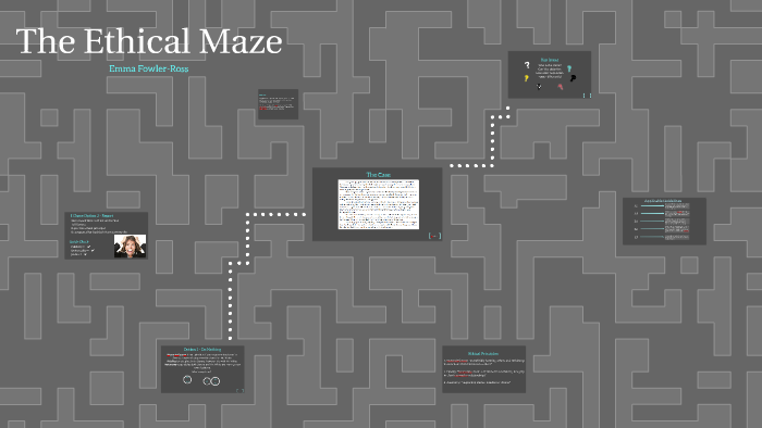 The Ethical Maze by Emma Fowler-Ross on Prezi