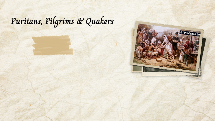 Puritans, Pilgrims and Quakers by Tiffany Solod on Prezi