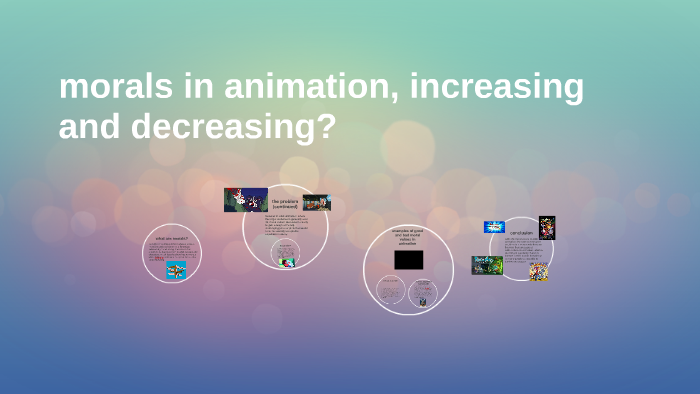 morals in animation, increasing and decreasing? by Ellis Pedersen on Prezi