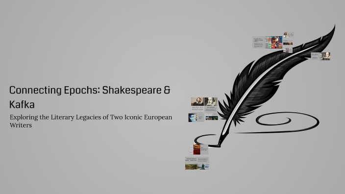 Connecting Epochs: Shakespeare & Kafka by Evah Marie on Prezi
