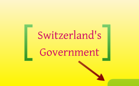 Type of government in Switzerland by J-zie mendonca on Prezi