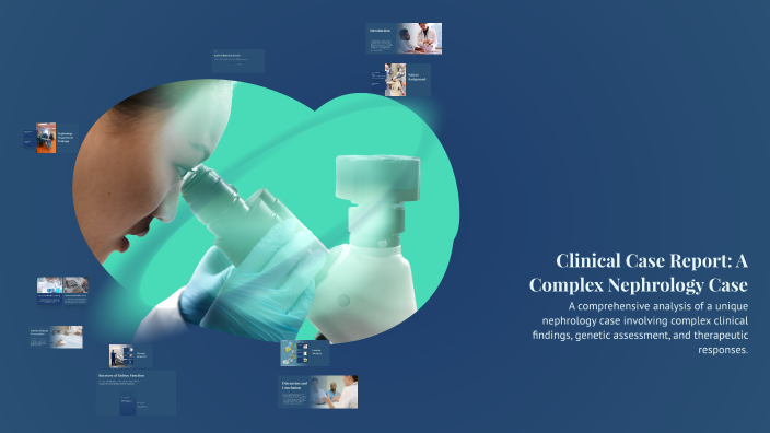 Clinical Case Report: A Complex Nephrology Case by Bonito Corsacci on Prezi