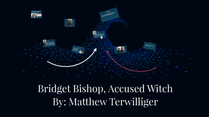 Bridget Bishop, Accused Witch by Matthew Terwilliger on Prezi