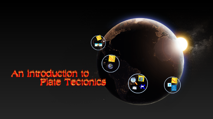An Introduction to Plate Tectonics by on Prezi