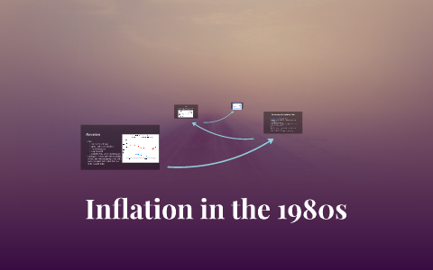 Inflation in the 1980s by Amanda Farnan on Prezi