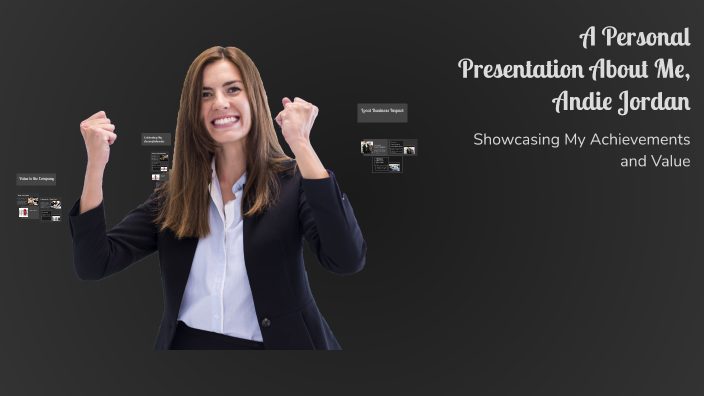 A Personal Presentation About Me, Andie Jordan by Andie Jordan on Prezi