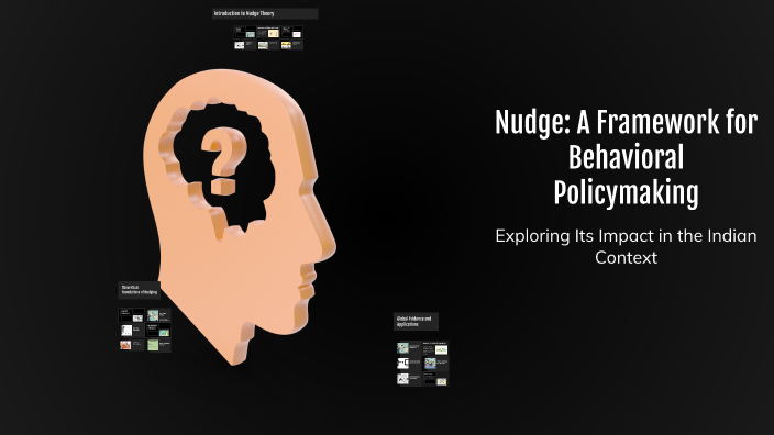 Nudge: A Framework for Behavioral Policymaking by arini thakur on Prezi