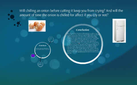 Will chilling an onion before cutting it keep you from cryin by ...