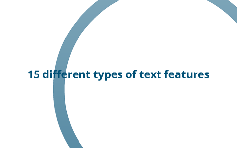 15 different types of text features by nickens numa on Prezi