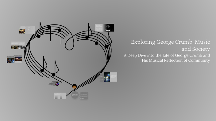 Exploring George Crumb: Music and Society by AllanHead9000 on Prezi