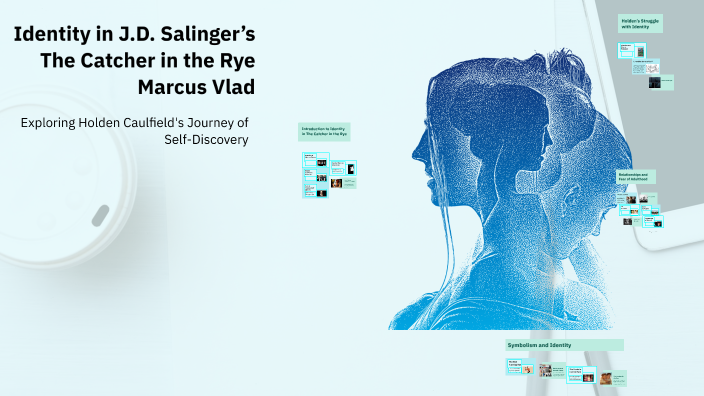 Identity in J.D. Salinger’s The Catcher in the Rye by Vlad marcus on Prezi