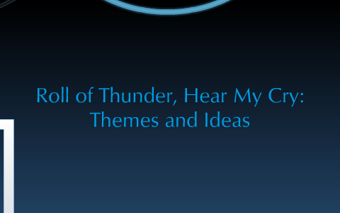 Examining Themes: Roll of Thunder, Hear My Cry by Linsey Shannon on Prezi
