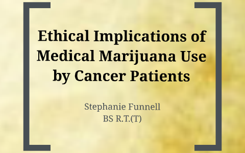 Ethical Implications of Medical Marijuana Use by Cancer Patients by ...
