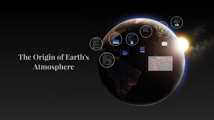 The Origin of Earth's Atmosphere by Tiffany Wielebinski on Prezi