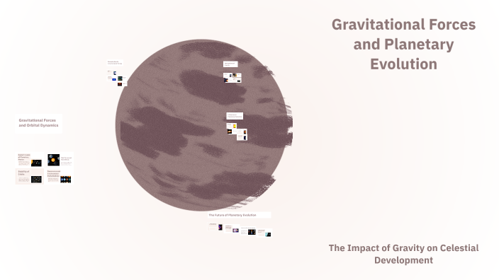 Gravitational Forces and Planetary Evolution by Zaydn Allen on Prezi