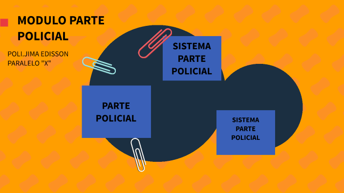 MODULO PARTE POLICIAL by Edisson Jima on Prezi